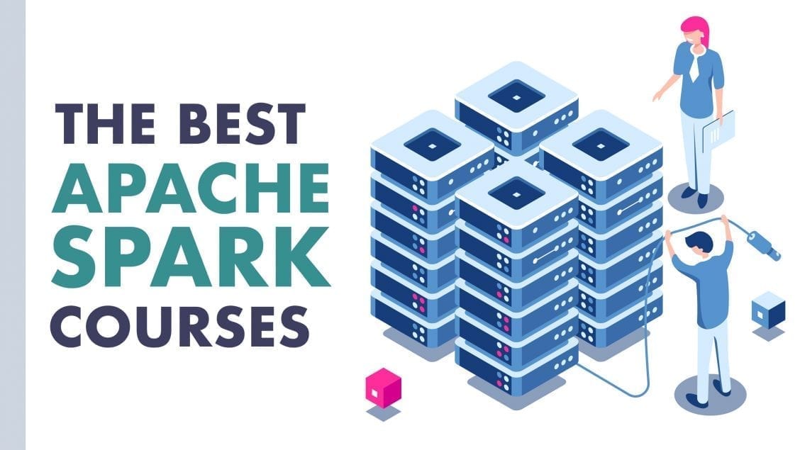 6 Best Apache Spark Courses and Classes with a Certificate 6 Best Apache Spark Courses and Classes with a Certificate